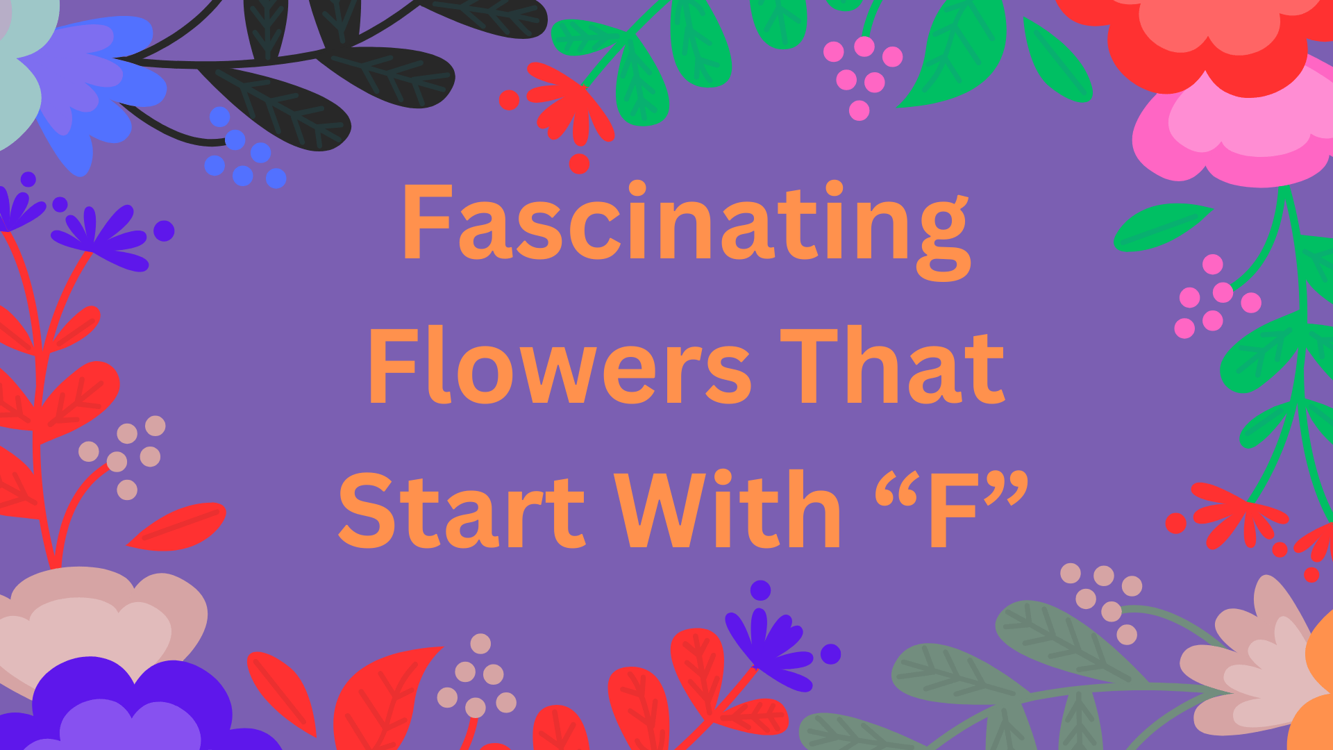 12+ Fascinating Flowers That Starts With F - Flowers Names