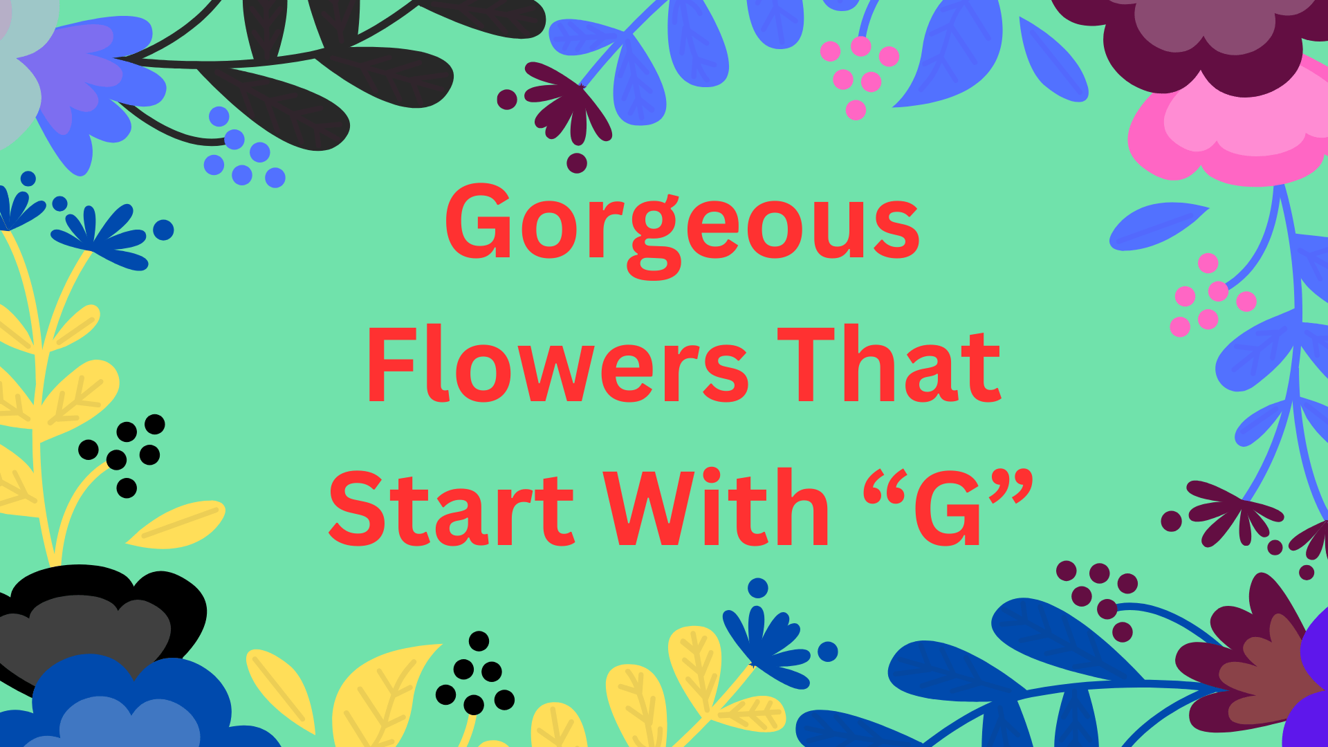 11+ Gorgeous Flowers That Start With G - Flowers Names